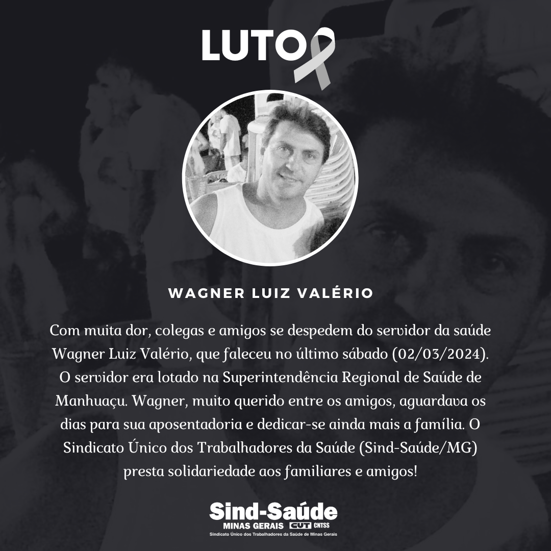 Nota de falecimento: Wagner Luiz Valério – Sind-Saúde/MG